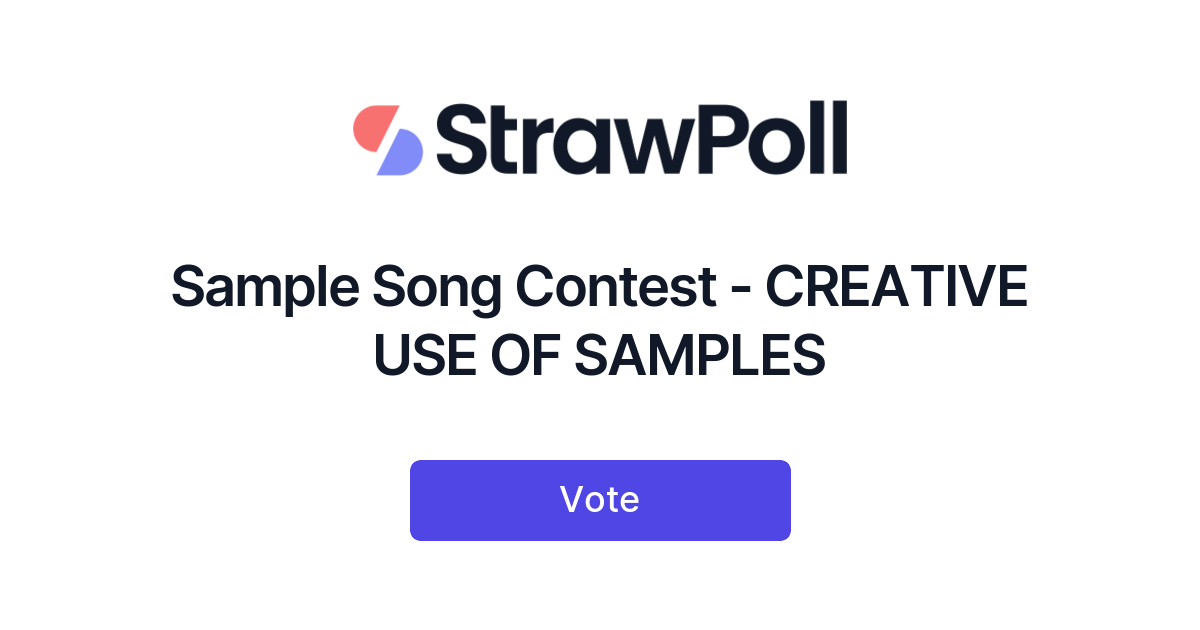 Sample Song Contest - CREATIVE USE OF SAMPLES - StrawPoll