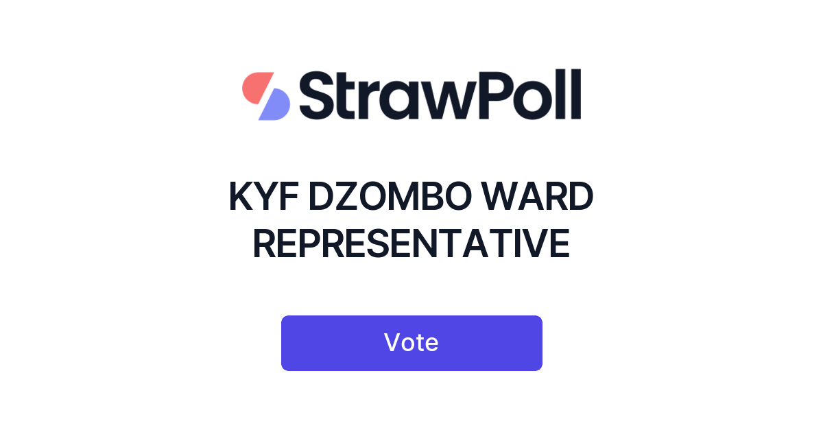 KYF DZOMBO WARD REPRESENTATIVE - StrawPoll