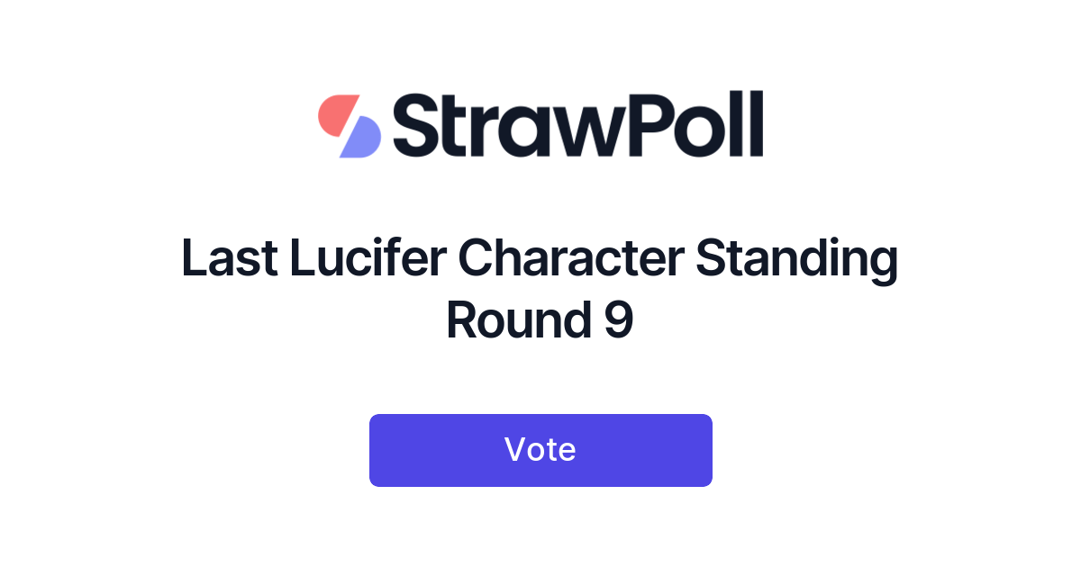 Last Lucifer Character Standing Round 9 - StrawPoll