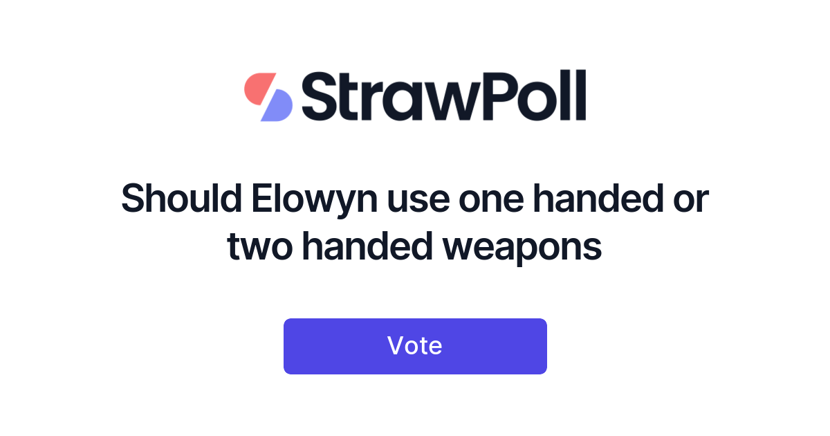 Should Elowyn use one handed or two handed weapons - StrawPoll