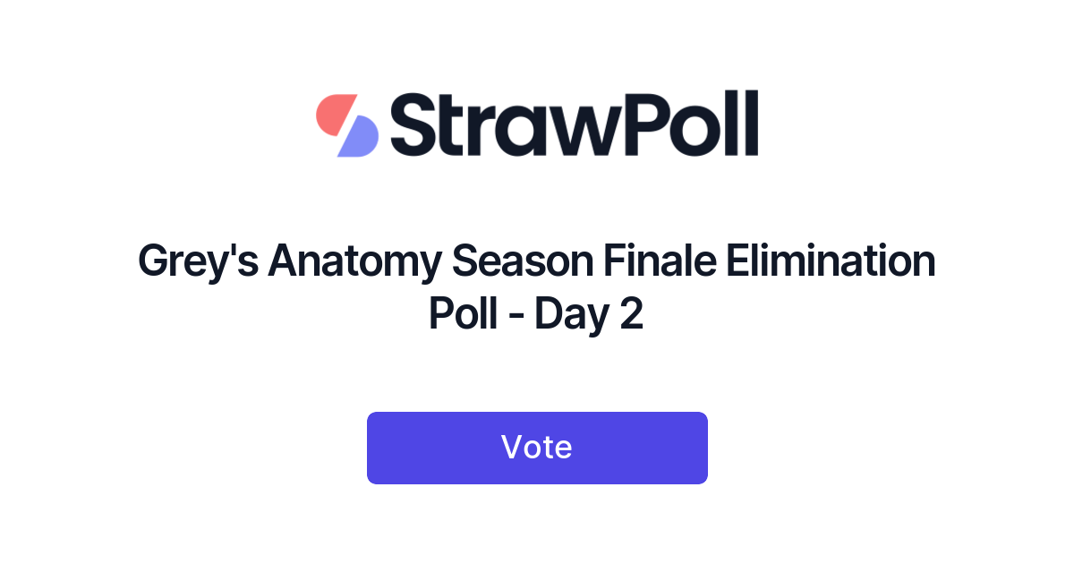Grey's Anatomy Season Finale Elimination Poll - Day 2 - StrawPoll