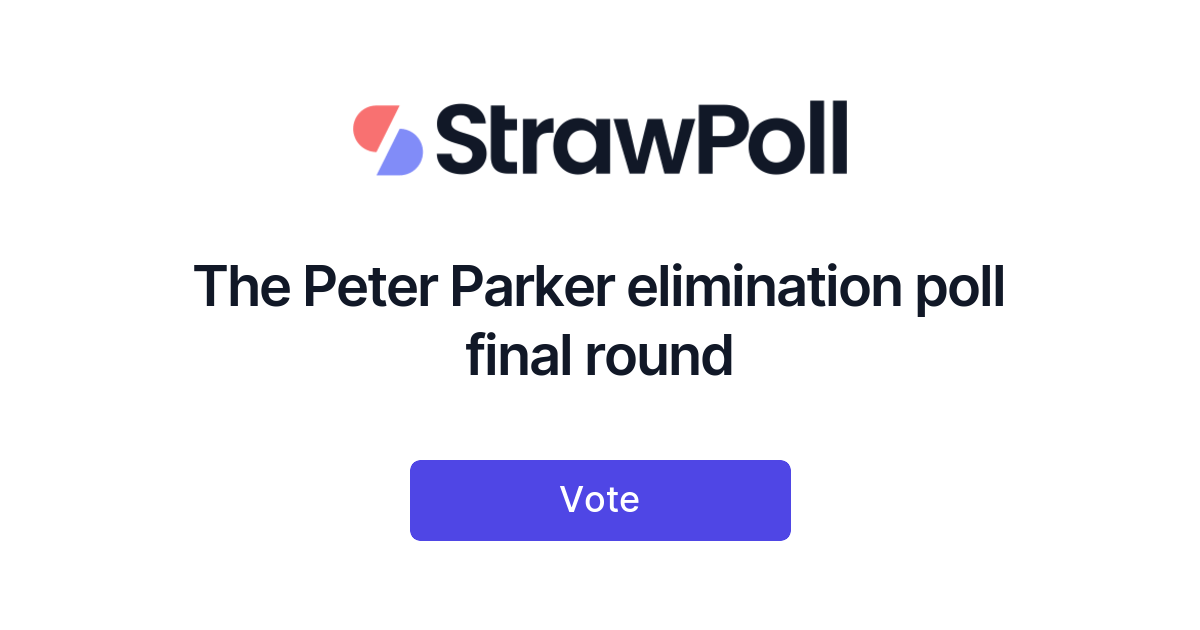 The Peter Parker elimination poll final round - StrawPoll