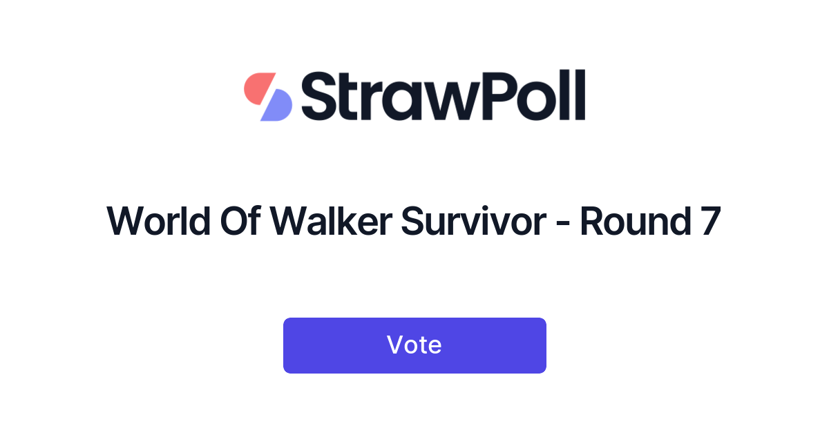 World Of Walker Survivor - Round 7 - StrawPoll