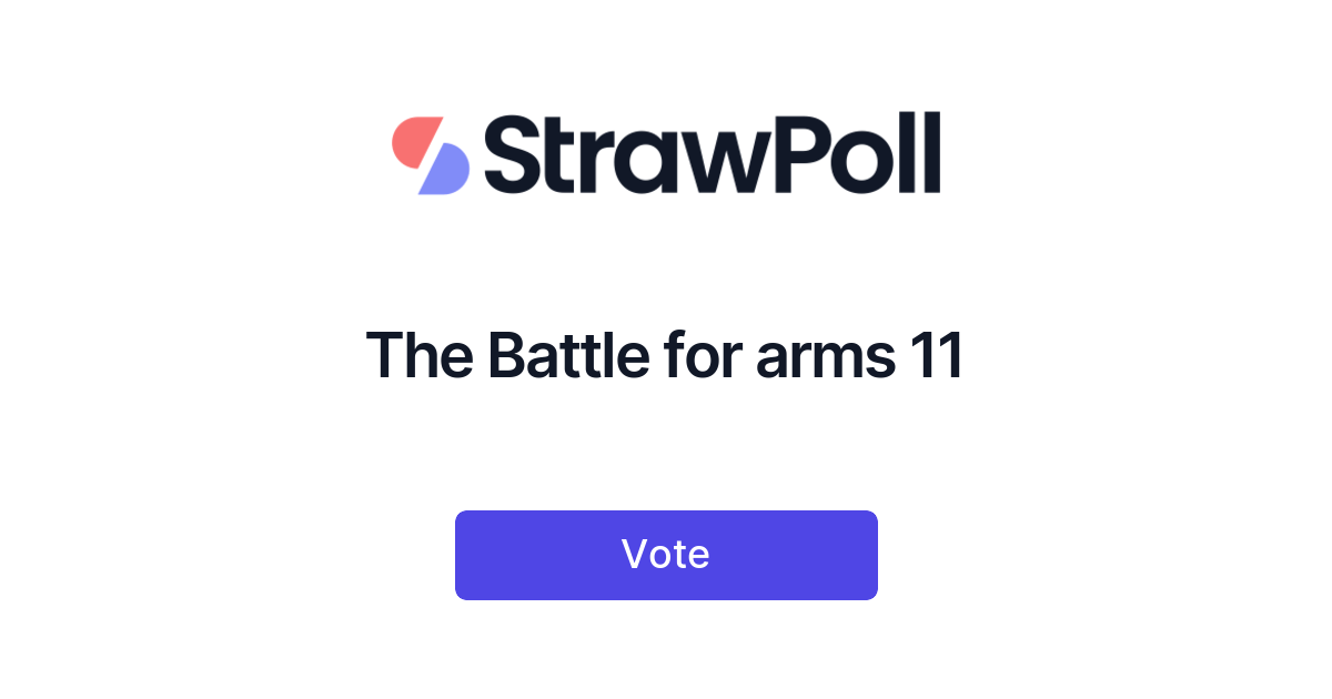The Battle for arms 11 - StrawPoll