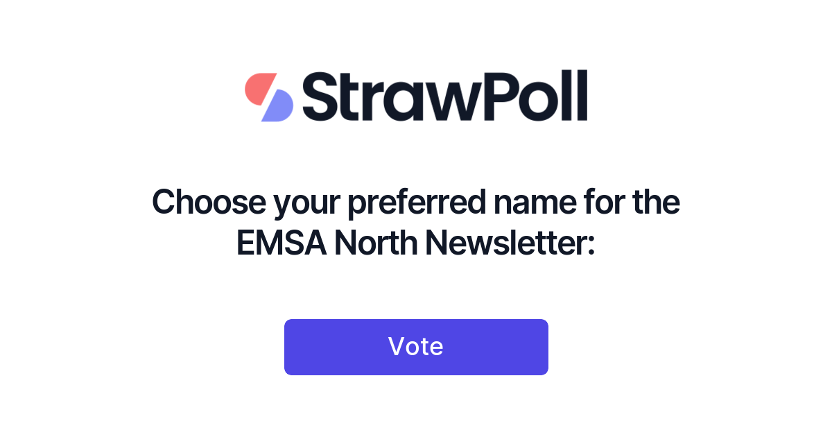 Choose your preferred name for the EMSA North Newsletter: - StrawPoll