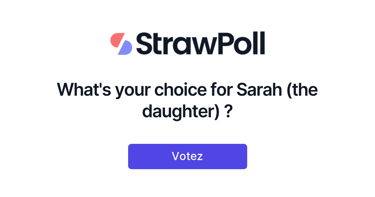 What's your choice for Sarah (the daughter) ? - StrawPoll