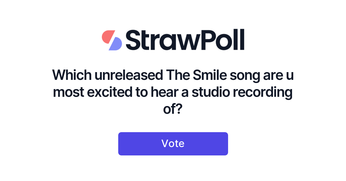 Which unreleased The Smile song are u most excited to hear a studio ...