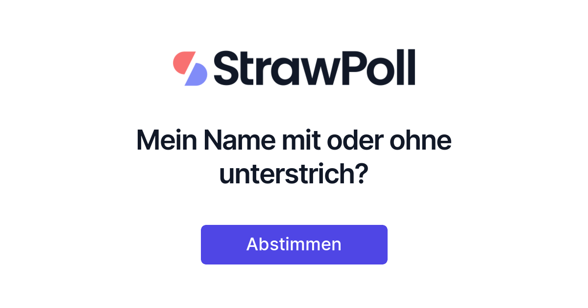 Mein Name mit oder ohne unterstrich? - StrawPoll