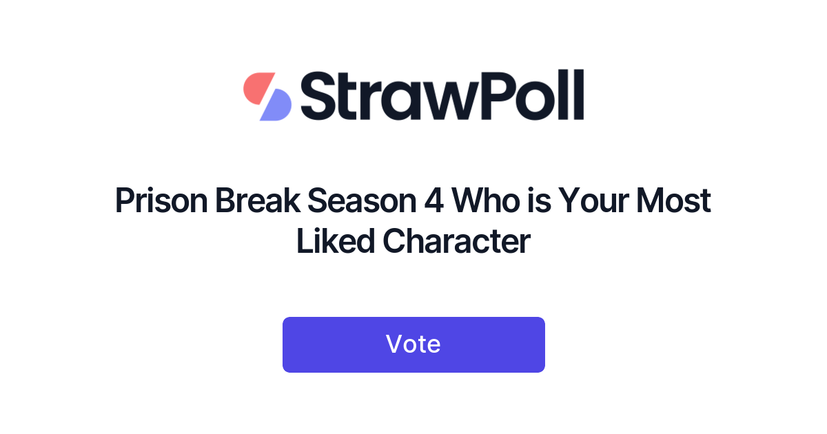 Prison Break Season 4 Who is Your Most Liked Character - StrawPoll