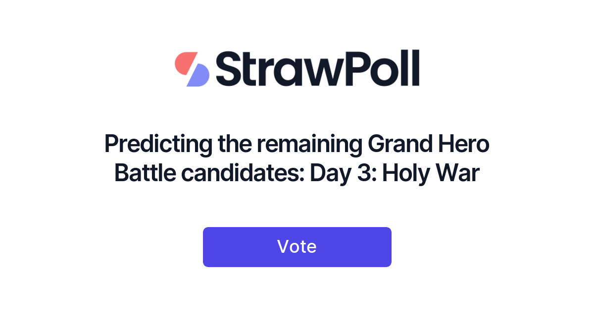 Predicting the remaining Grand Hero Battle candidates: Day 3: Holy War ...