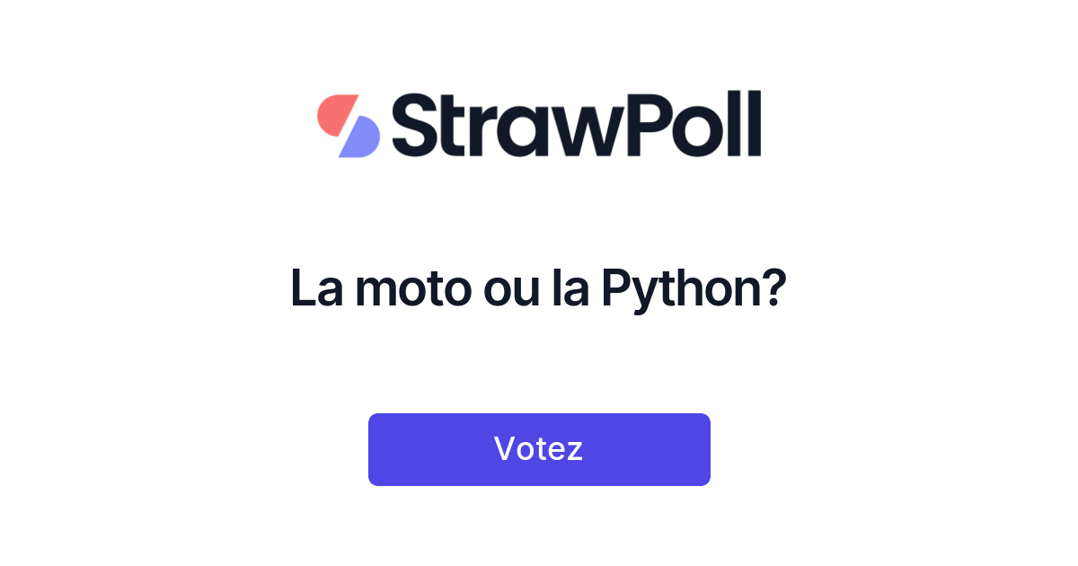 La moto ou la Python? | Straw Poll