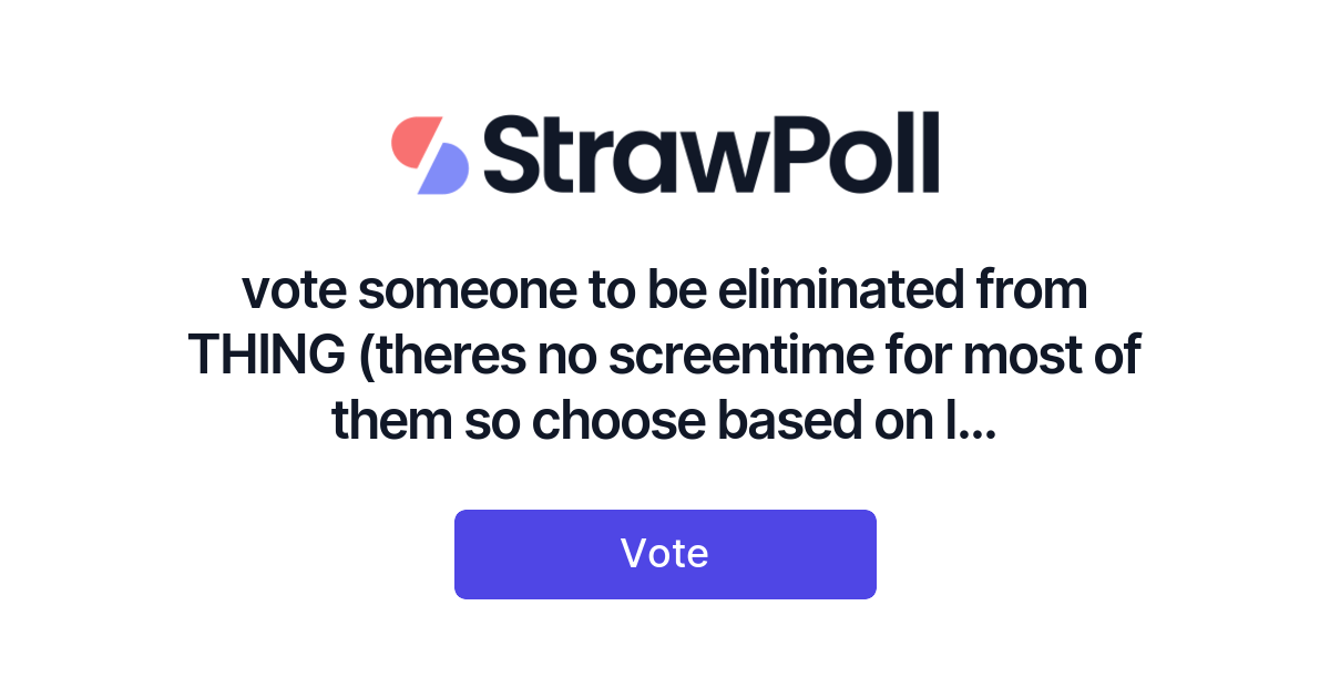 Vote someone to be eliminated from THING (theres no screentime for most ...