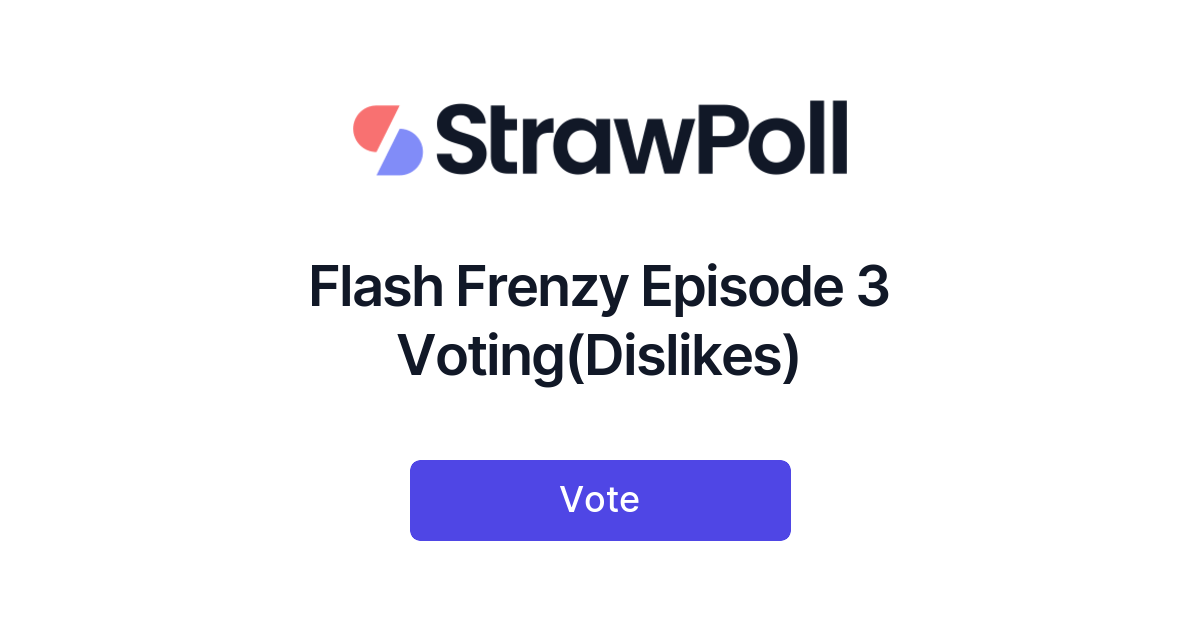 Flash Frenzy Episode 3 Voting(Dislikes) - StrawPoll