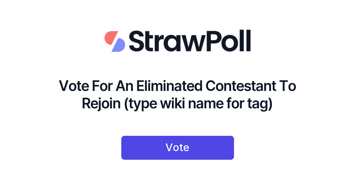 Vote For An Eliminated Contestant To Rejoin (type wiki name for tag ...
