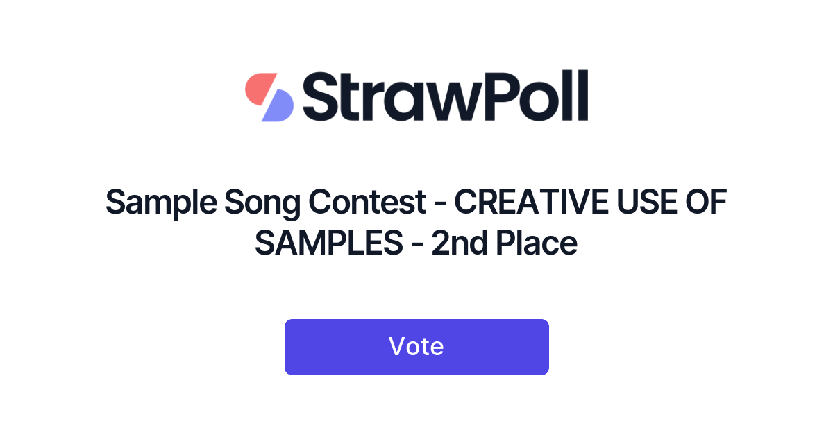 Sample Song Contest - CREATIVE USE OF SAMPLES - 2nd Place - StrawPoll