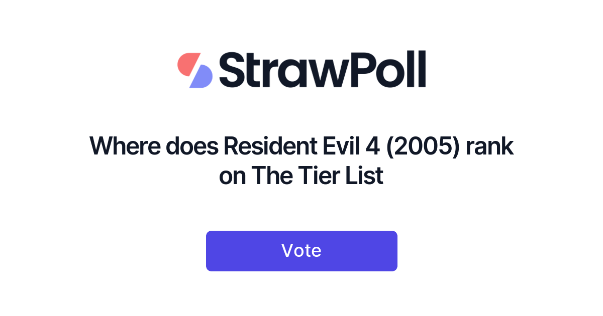 Where does Resident Evil 4 (2005) rank on The Tier List - StrawPoll