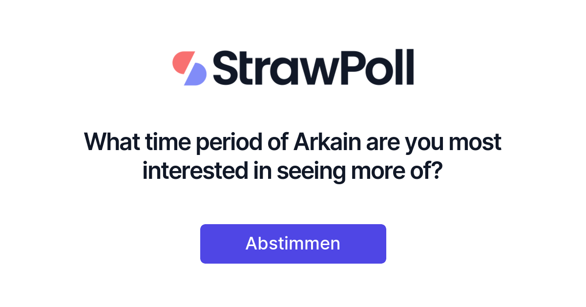 What time period of Arkain are you most interested in seeing more of ...