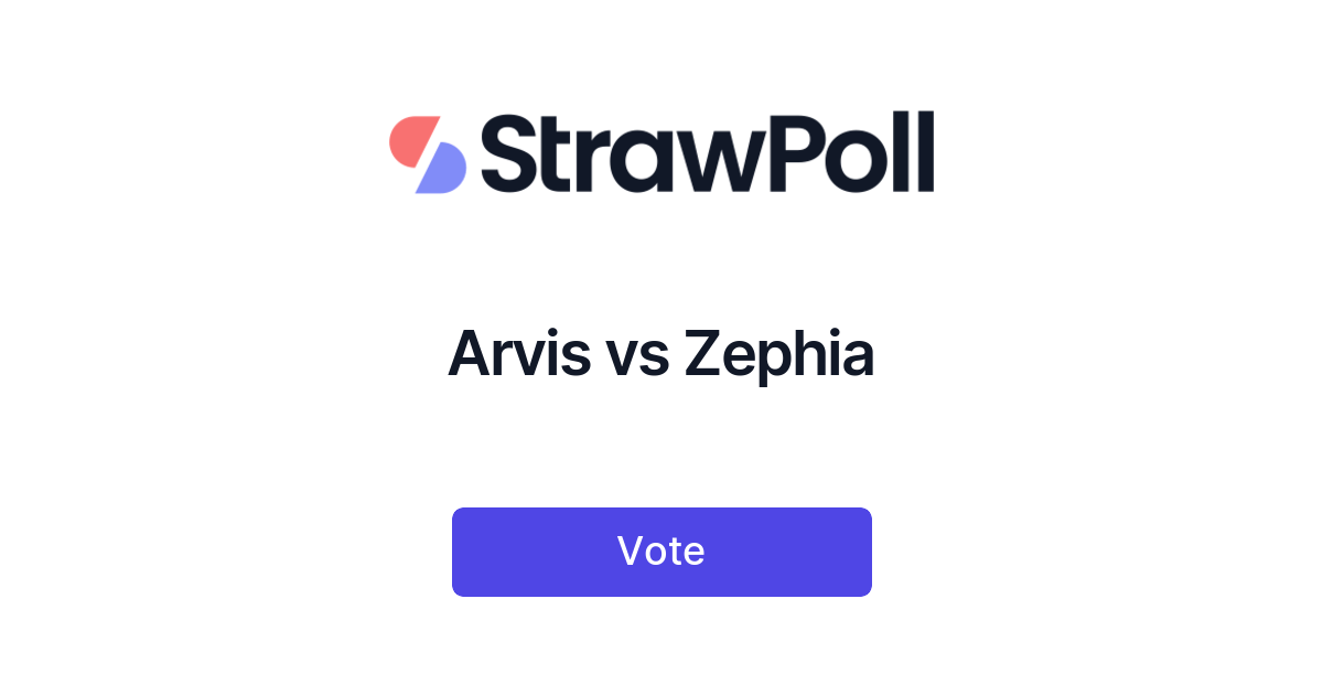 Arvis vs Zephia - StrawPoll
