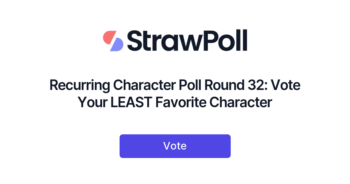 Recurring Character Poll Round 32: Vote Your LEAST Favorite Character ...