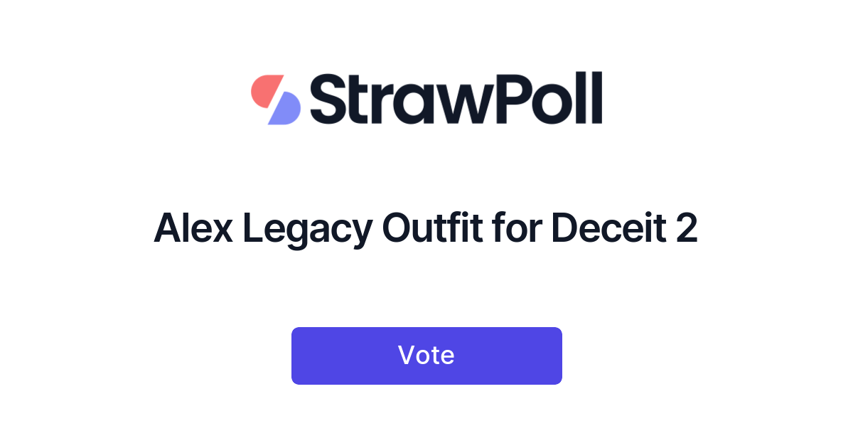 Alex Legacy Outfit for Deceit 2 - StrawPoll