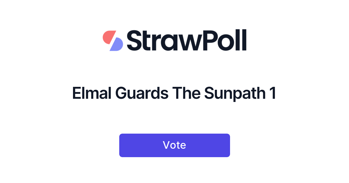 Elmal Guards The Sunpath 1 - StrawPoll