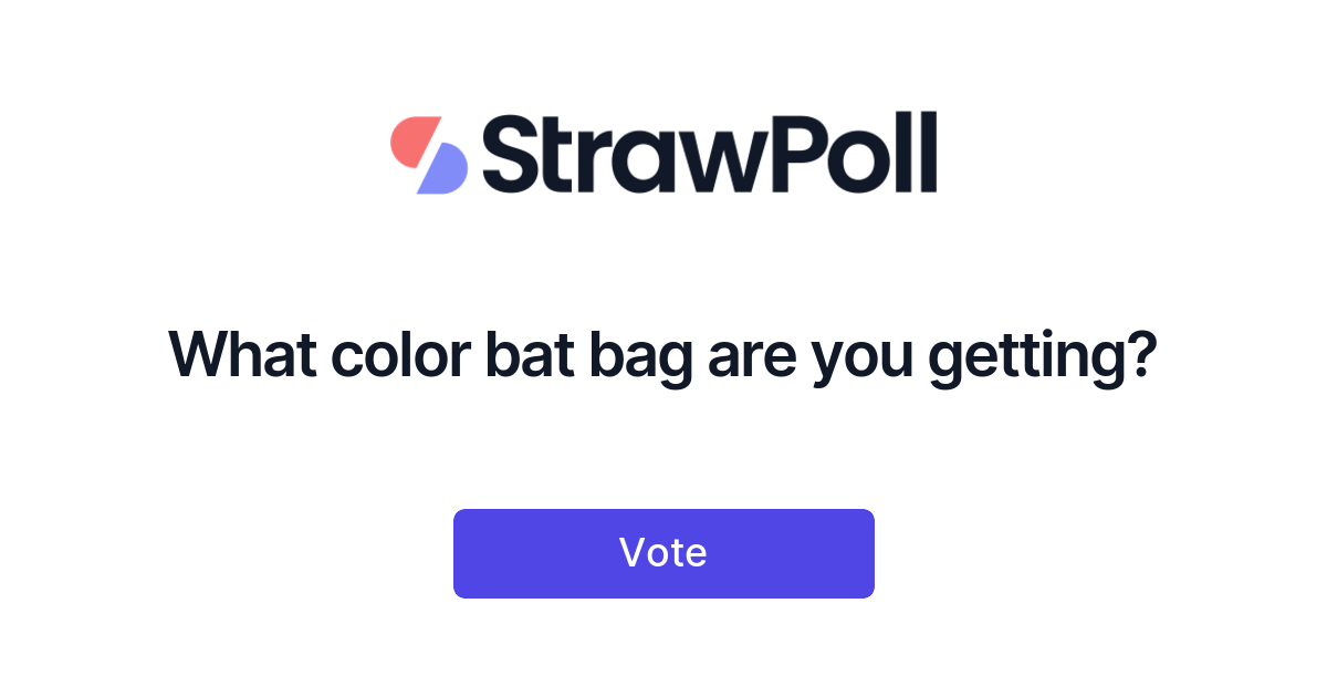 What color bat bag are you getting? - StrawPoll
