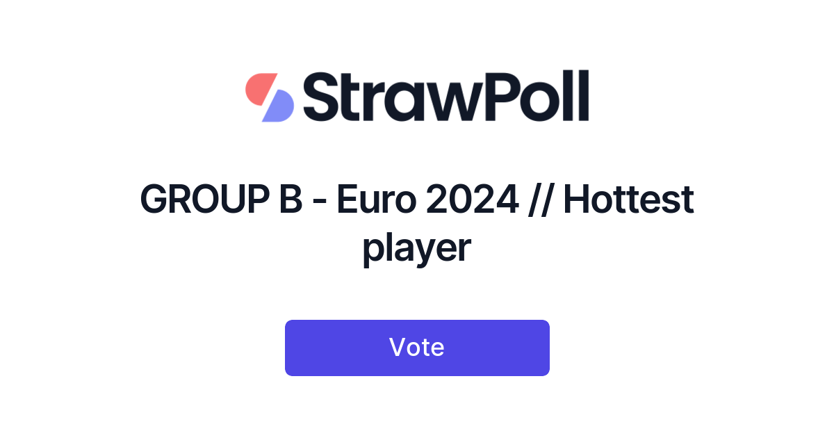 GROUP B - Euro 2024 // Hottest player | Straw Poll