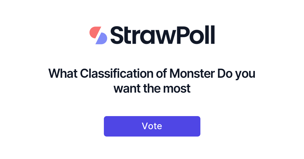 What Classification of Monster Do you want the most - StrawPoll