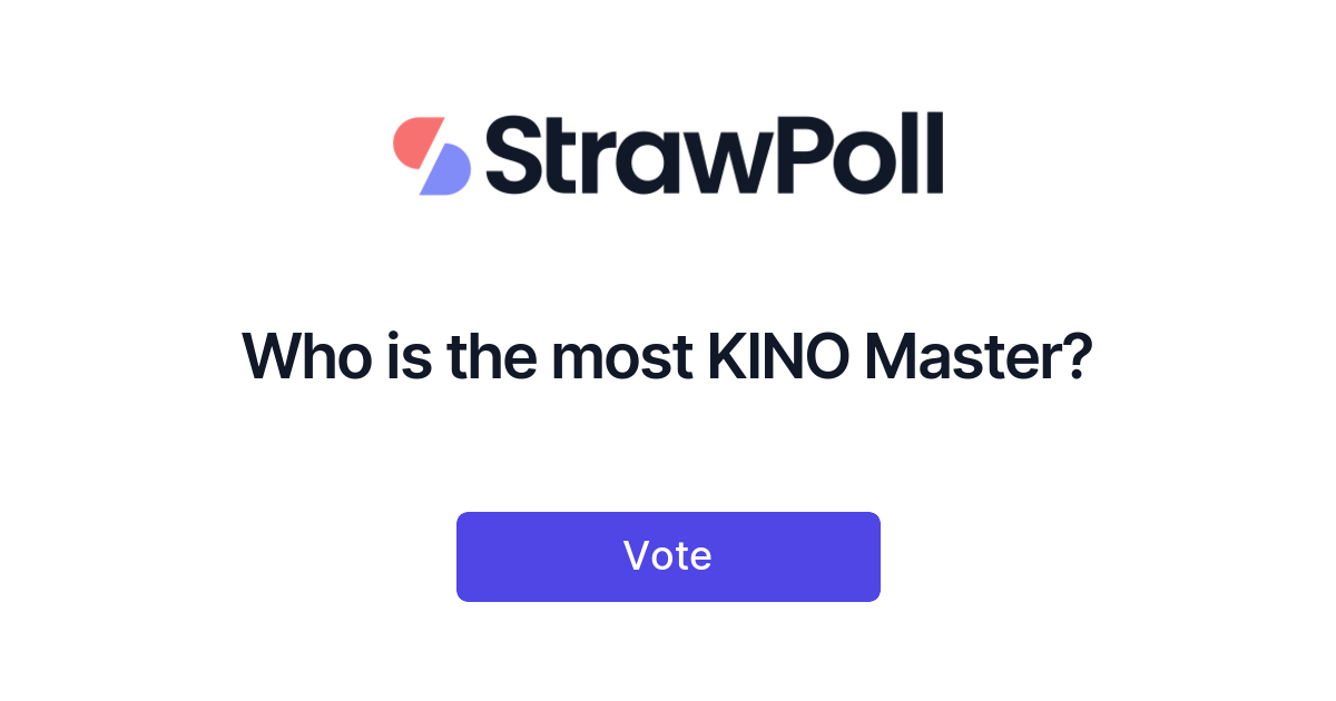 Who is the most KINO Master? - StrawPoll
